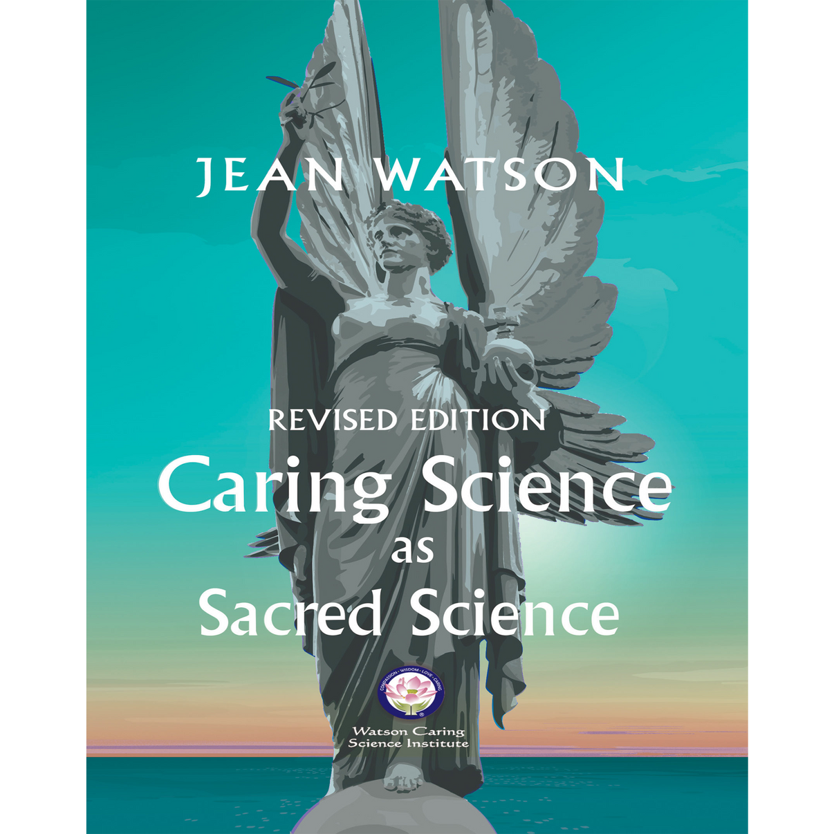 Caring Science as Sacred Science, New Revised Edition by Jean Watson ...